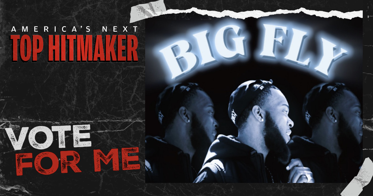Big Fly | America's Next Top Hitmaker